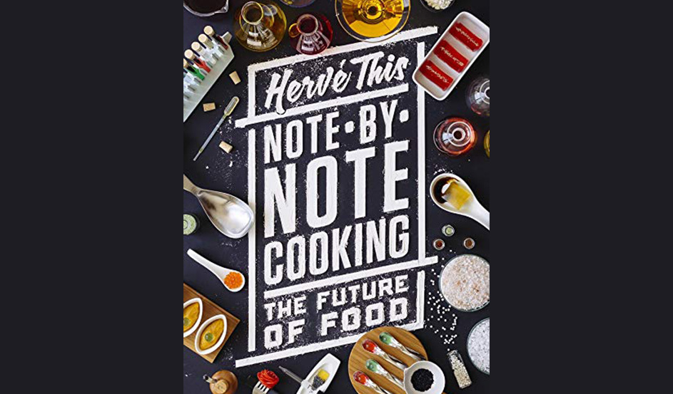 NOTE BY NOTE COOKING – THE FUTURE OF FOOD - Kitchen Theory | Immersive ...
